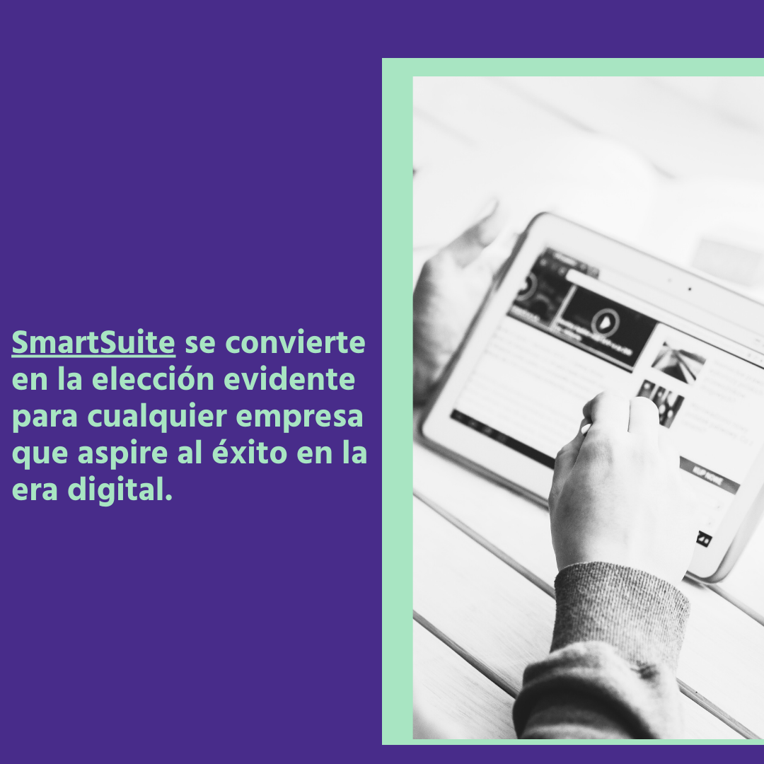 ¿Por qué SmartSuite es la elección inteligente para tu empresa?
